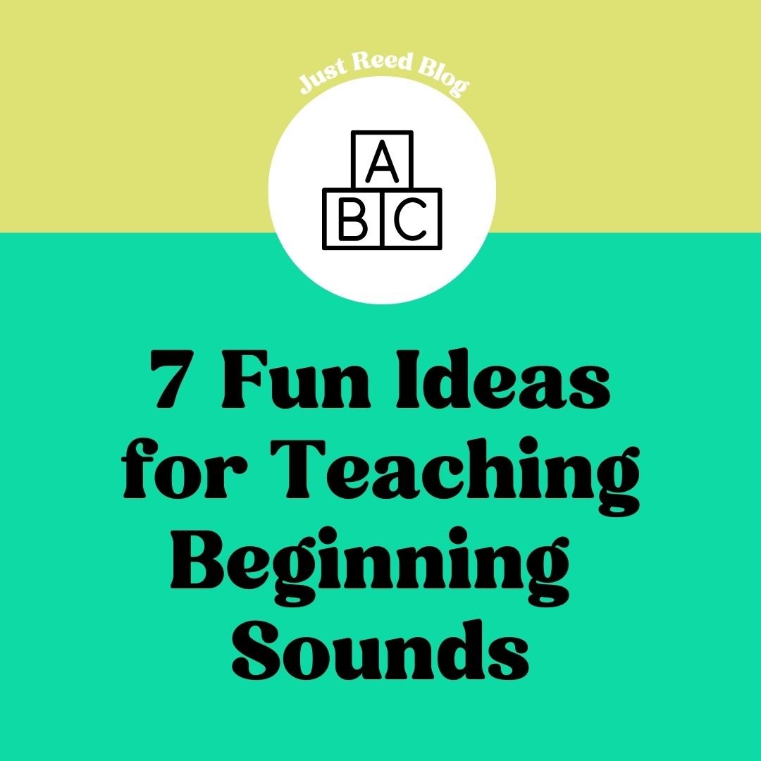 7 Fun Ideas for Teaching Beginning Sounds to Kids - Just Reed & Play